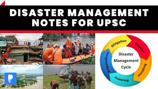 Disaster And Disaster Management - UPSC Current Affairs Notes