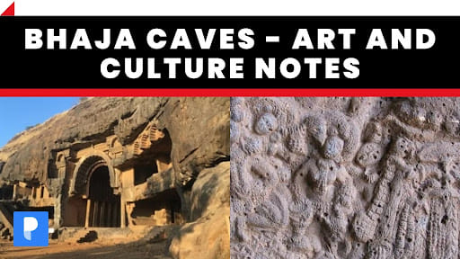 Bhaja Caves - Art and Culture Notes