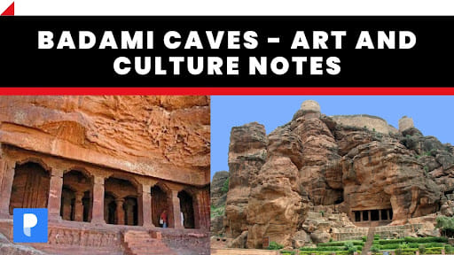 Badami Caves - Art and Culture Notes