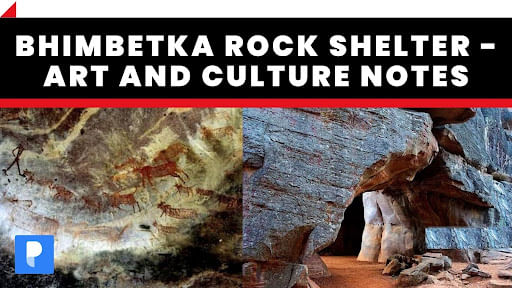 Bhimbetka Rock Shelter - Art and Culture Notes