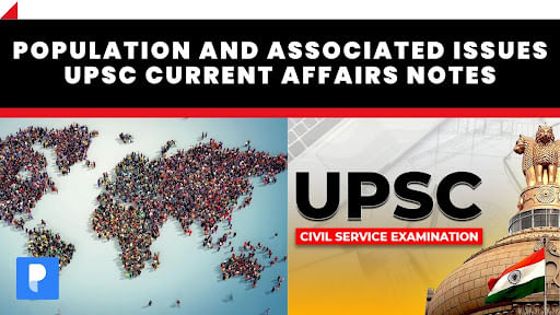 Population And Associated Issues - UPSC Current Affairs