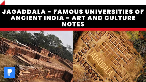 Jagaddala - Famous Universities of Ancient India - Art and Culture Notes