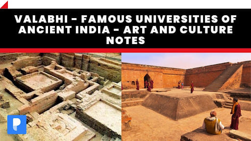 Valabhi - Famous Universities of Ancient India - Art and Culture Notes