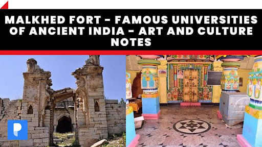 Malkhed Fort - Famous Universities of Ancient India - Art and Culture Notes