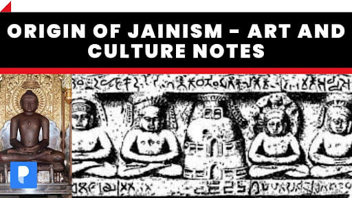 Origin of Jainism - Art and Culture Notes