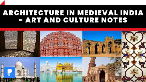 Architecture in Medieval India - Art and Culture Notes