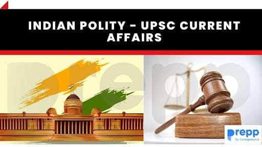Indian Polity - UPSC Current Affairs