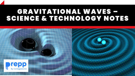Gravitational Waves – Science & Technology Notes