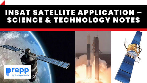 INSAT Satellite Application – Science & Technology Notes