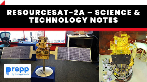Resourcesat-2A – Science & Technology Notes