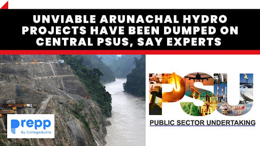 Unviable Arunachal Hydro Projects Have Been Dumped On Central PSUs, Say ...