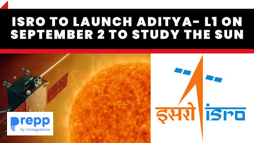 ISRO To Launch Aditya- L1 On September 2 To Study The Sun