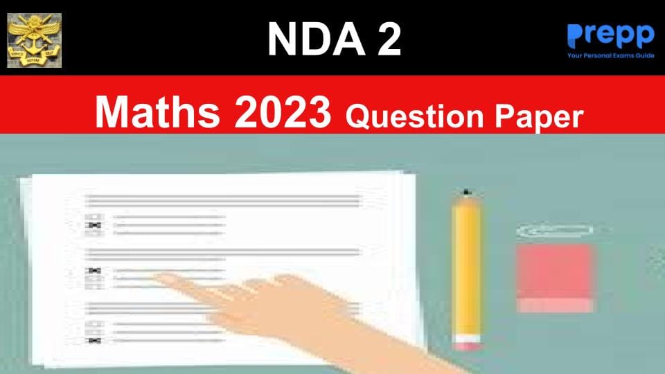 NDA 2 2023 Maths Question Paper with Answer Key; Download PDF ...