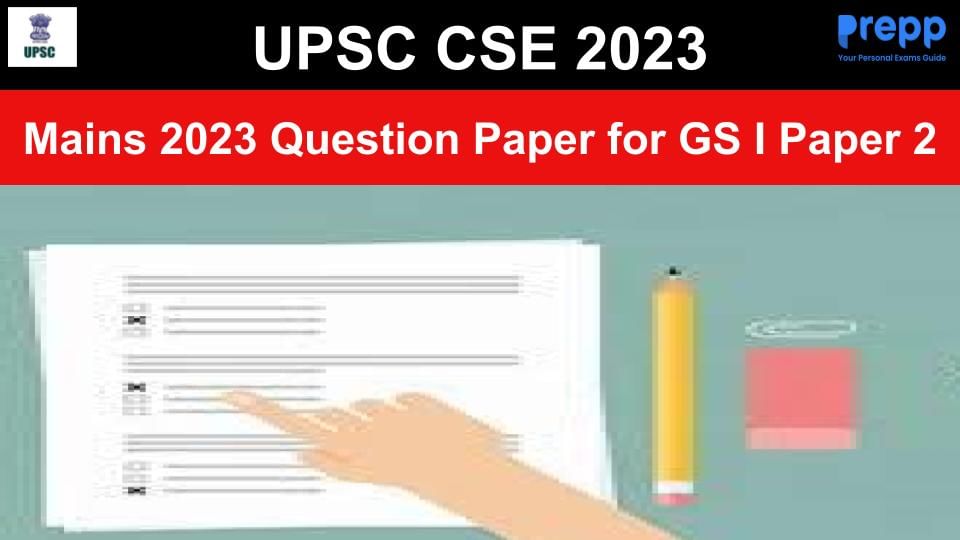 UPSC IAS Mains 2023 General Studies 1 (Paper 2) Question Paper ...