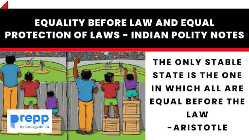 Equality before law and Equal Protection of laws - Indian Polity Notes