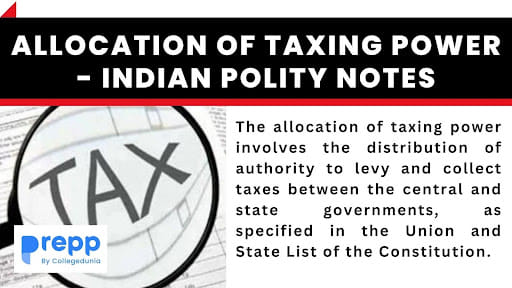 Allocation of Taxing Power - Indian Polity Notes