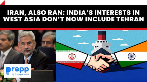 Iran, Also Ran: India’s Interests In West Asia Don’t Now Include Tehran