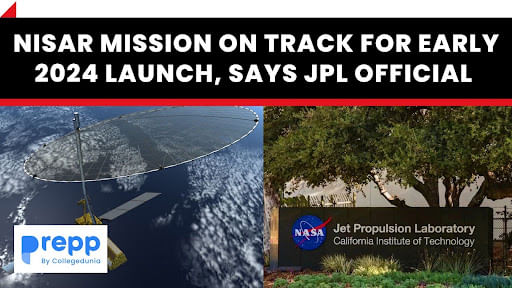 NISAR Mission On Track For Early 2024 Launch, Says JPL Official