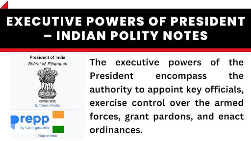 Executive Powers of President – Indian Polity Notes