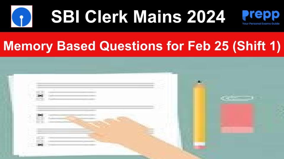 SBI Clerk Mains Exam Review: GA Questions Asked on Feb 25, 2024 (Shift 1)