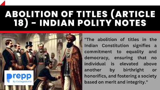 Abolition of Titles (Article 18) - Indian Polity Notes