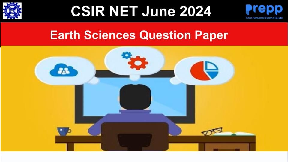 CSIR NET June 2024 Earth Sciences Question Paper with Answer Key; Download PDF
