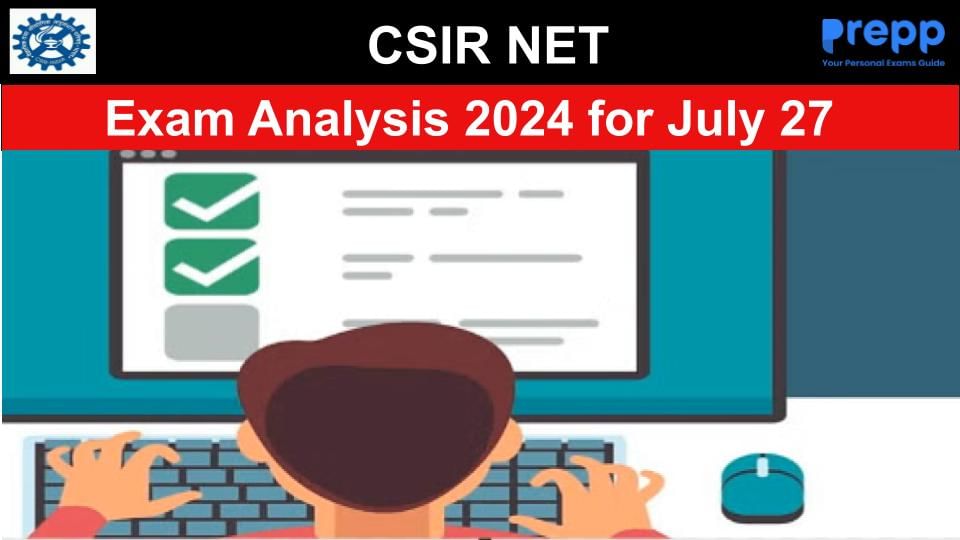 CSIR NET 2024 Exam Analysis for July 27; Check Difficulty Level and Good Attempts
