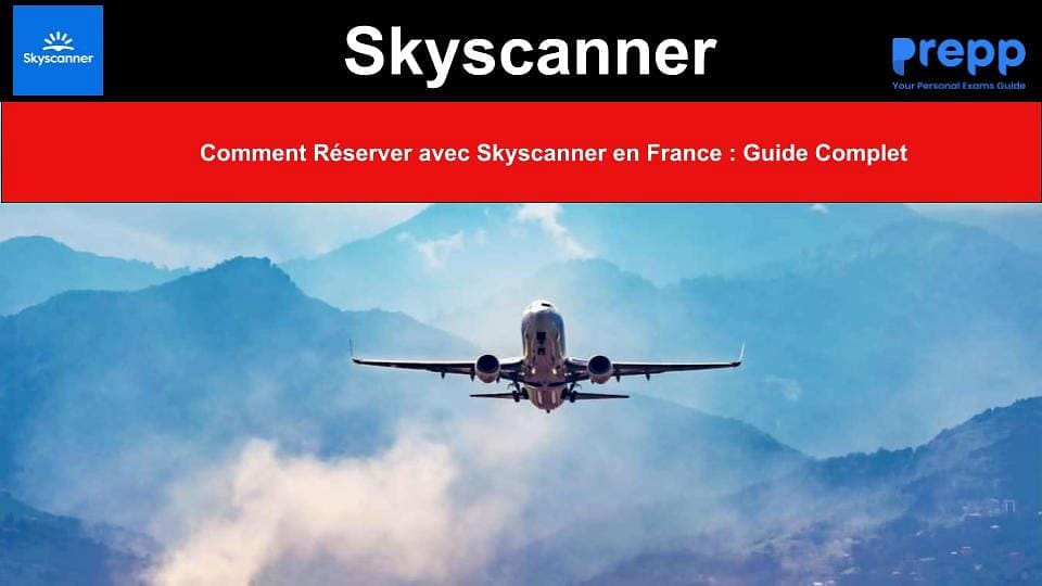 Comment Réserver avec Skyscanner en France : Guide Complet
