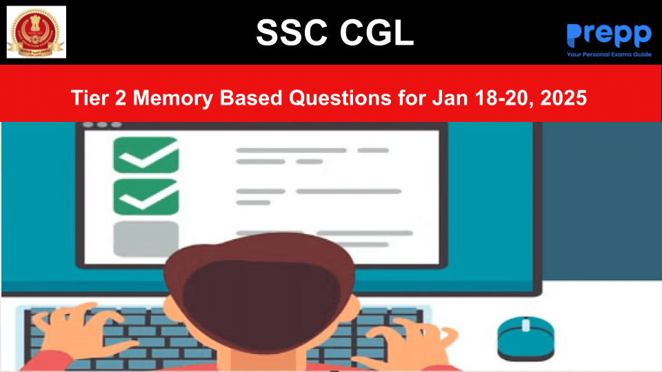 SSC CGL Tier 2 Memory Based Questions with Answers for January 18-20, 2025