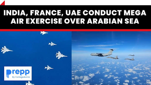 India, France, UAE Conduct Mega Air Exercise over Arabian Sea
