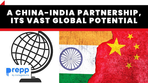 A China-India Partnership, Its Vast Global Potential