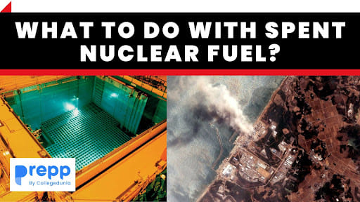 What To Do With Spent Nuclear Fuel?