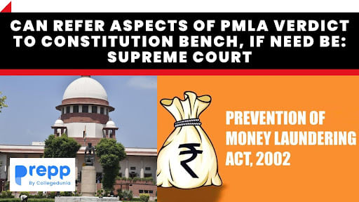 Can Refer Aspects Of PMLA Verdict To Constitution Bench, If Need Be: Supreme Court