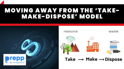 Moving Away From The ‘Take-Make-Dispose’ Model